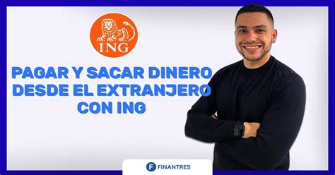 Pagar Y Sacar Dinero En El Extranjero Con Ing