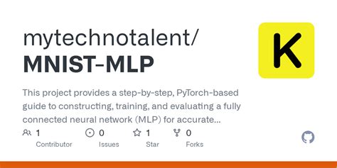GitHub - mytechnotalent/MNIST-MLP: This project provides a step-by-step, PyTorch-based guide to ...