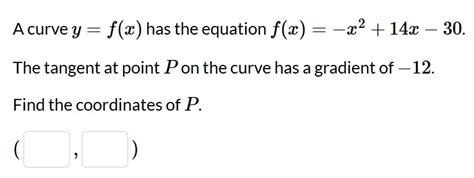 a curve y f x has the equation f x x2 14x 30 the tangent at