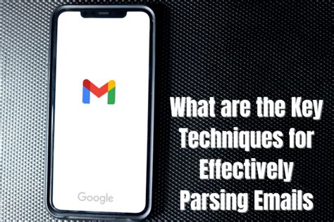 What Are The Key Techniques For Effectively Parsing Emails