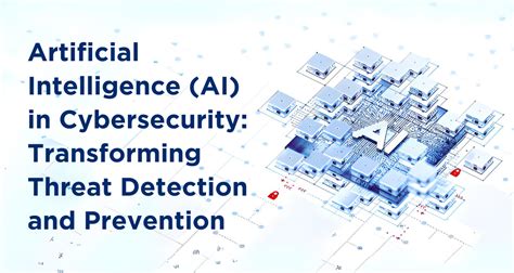 Artificial Intelligence In Cybersecurity Transforming Threat Detection And Prevention