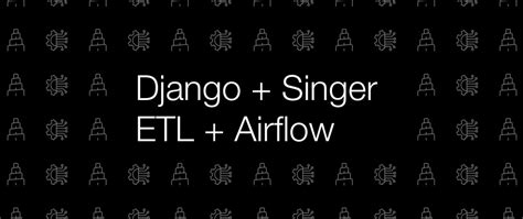 singer etl airflow django docker the last frontier dev community