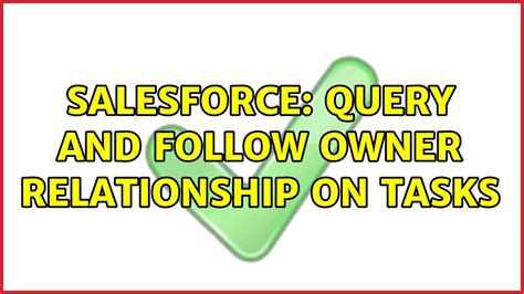 salesforce query and follow owner relationship on tasks youtube