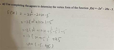 [answered] a use completing the square to determine the vertex form of