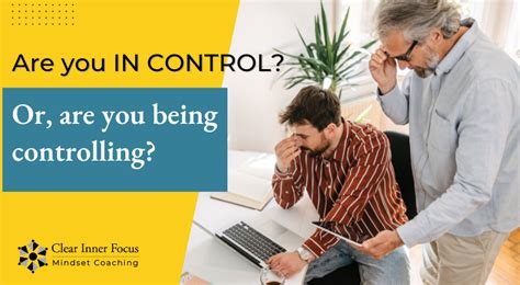 How To Be In Control Vs Controlling Clear Inner Focus