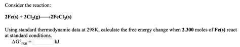 Solved Consider The Reaction 2fe S 3cl2 G 2fecl3 S