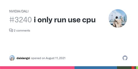 i only run use cpu · issue 3240 · nvidia dali · github
