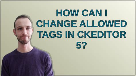 How Can I Change Allowed Tags In CKEditor 5 YouTube