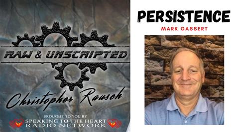 Overcoming Negativity Mark Gassert Raw And Unscripted Wchristopher