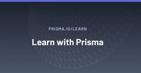 learn how to build applications with prisma prisma