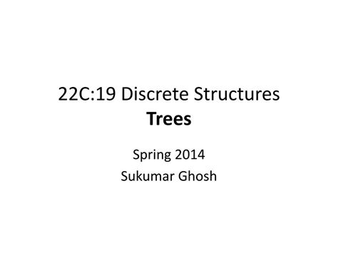 Ppt 22c19 Discrete Structures Trees Powerpoint Presentation Free Download Id2123243