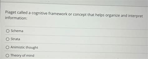 Solved Piaget Called A Cognitive Framework Or Concept That
