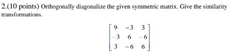 solved 2 10 ﻿points ﻿orthogonally diagonalize the given