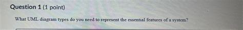 Solved Question 1 1 ﻿point What Uml Diagram Types Do You
