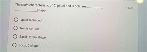 Solved The Main Characteristic Of C ﻿jejuni And Li Are