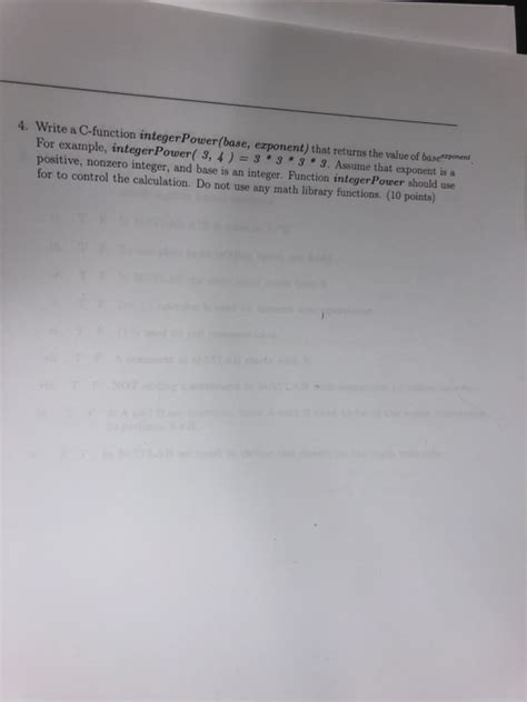 Solved Write A C Function IntegerPower Base Exponent Chegg