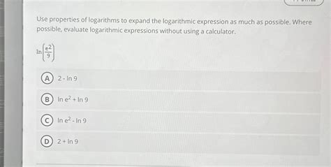 Solved Use Properties Of Logarithms To Expand The