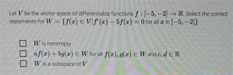 Solved Let V Be The Vector Space Of Differentiable Functions