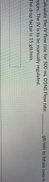 Solved Gtt Min To Infuse Over 4 Calculate The IV Flow Rate Chegg Com