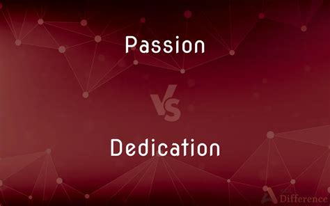 Passion Vs Dedication — Whats The Difference