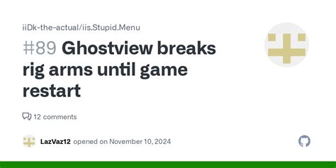 Ghostview Breaks Rig Arms Until Game Restart · Issue 89 · Iidk The