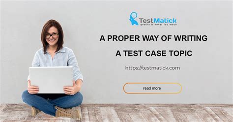 A Proper Way Of Writing A Test Case Topic TestMatick
