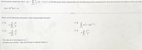 Solved Use the power series f(x)=ln(1−x)=−∑k=1kx, for | Chegg.com