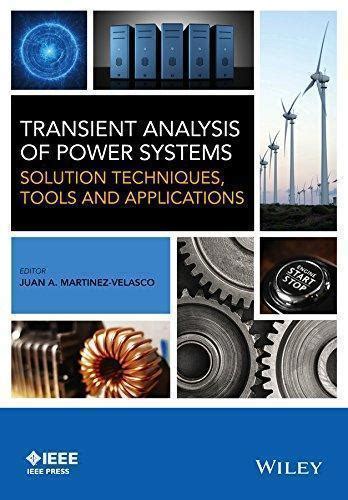 Transient Analysis Of Power Systems Solution Techniques Tools And