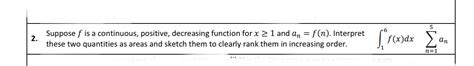 Solved Suppose F ﻿is A Continuous Positive Decreasing
