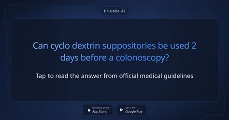 Can Cyclo Dextrin Suppositories Be Used 2 Days Before A Colonoscopy