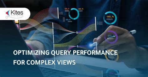 Optimizing Query Performance For Complex Views By Kites Software Medium