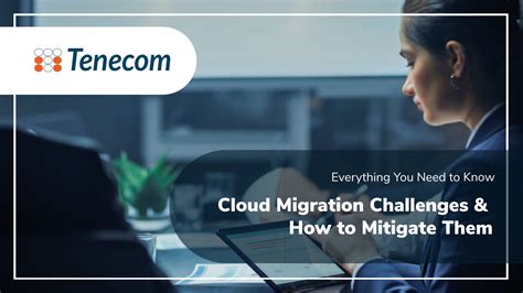 The 5 Biggest Cloud Migration Challenges Tenecom