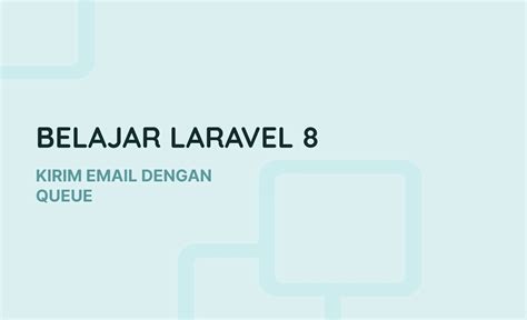 Belajar Laravel 8 Kirim Email Dengan Queue Qadrlabs