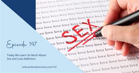 Ep Today We Learn So Much About Sex And Love Addiction Embrace Family Recovery