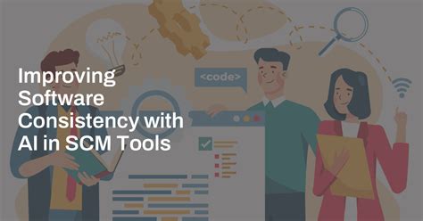 improving software consistency with ai in scm tools