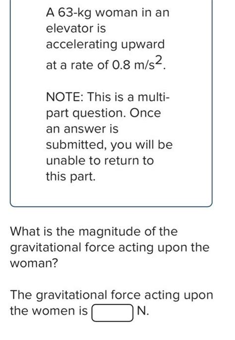 Solved A 63 Kg Woman In An Elevator Is Accelerating Upward