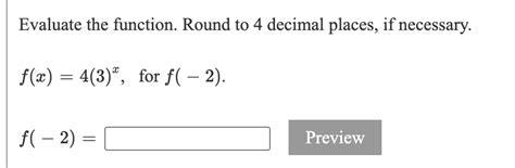 Solved Evaluate The Function Round To 4 Decimal Places If