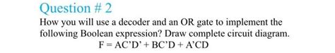 Solved Question How You Will Use A Decoder And An OR Gate Chegg