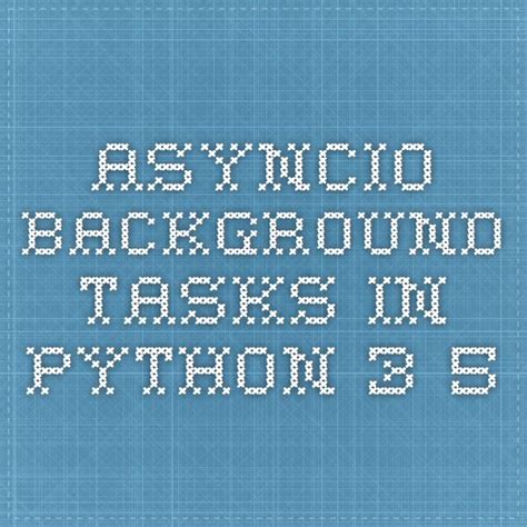 Background Tasks In Python 35 Python Task Coding
