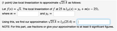 solved 1 point use local linearization to approximate 25 4