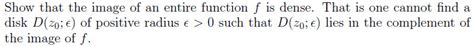 solved show that the image of an entire function f is dense