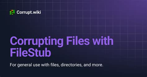 Corrupting Files With Filestub Corruptwiki