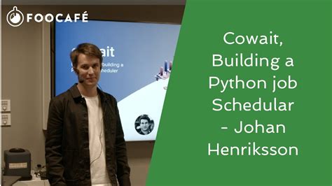 Cowait Building A Python Job Scheduler Johan Henriksson Youtube