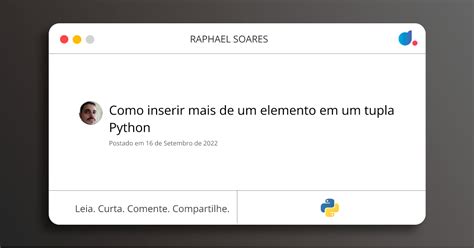 Como Inserir Mais De Um Elemento Em Um Tupla Python Raphael Soares Python Dio