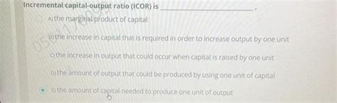 Solved Incremental Capital Output Ratio ICOR Is A The Chegg Com