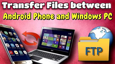Transfer Files Between Android Phone And Windows Pc With Ftp Server Youtube