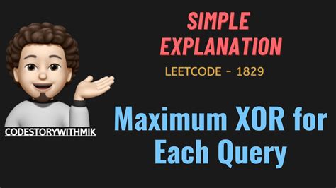 maximum xor for each query simple explanation leetcode 1829