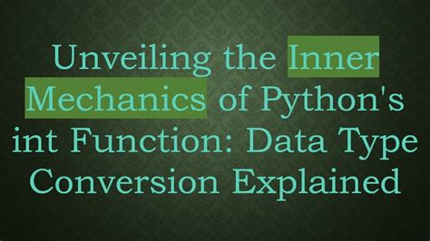 Unveiling the Inner Mechanics of Python's int Function: Data Type Conversion Explained - YouTube