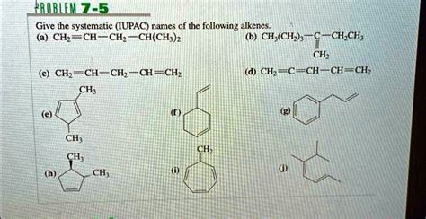 SOLVED: Give the systematic (IUPAC) names of the following alkenes. Only need F. PROBLEM 7-5 ...