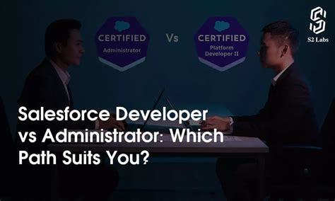 Salesforce Developer Vs Administrator Which Path Suits You